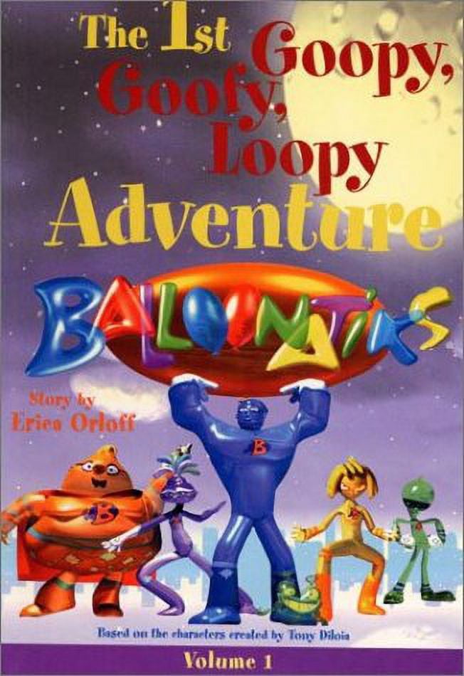 Pre-Owned Balloonatiks : The 1st Goopy, Goofy, Loopy Adventure ...