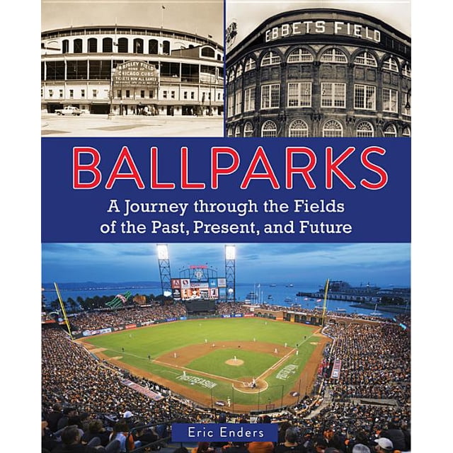 Ballparks : a journey through the fields of the past, present, and ...