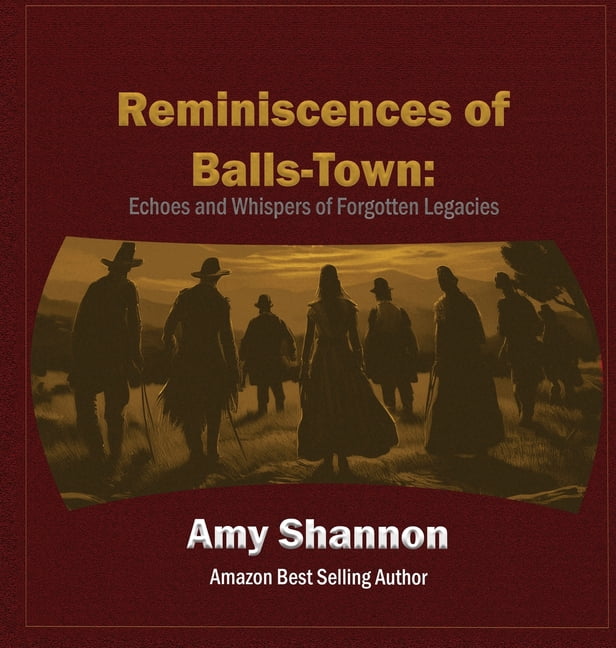 Balls-Town a Step Back in Time Reminiscences of Balls-Town: Echoes and ...