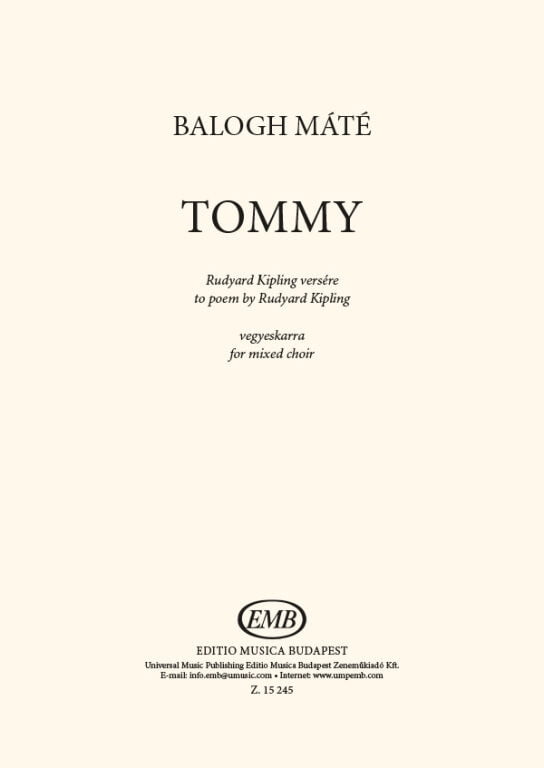 Balogh Máté: Tommy / to poem by Rudyard Kipling for mixed choir ...