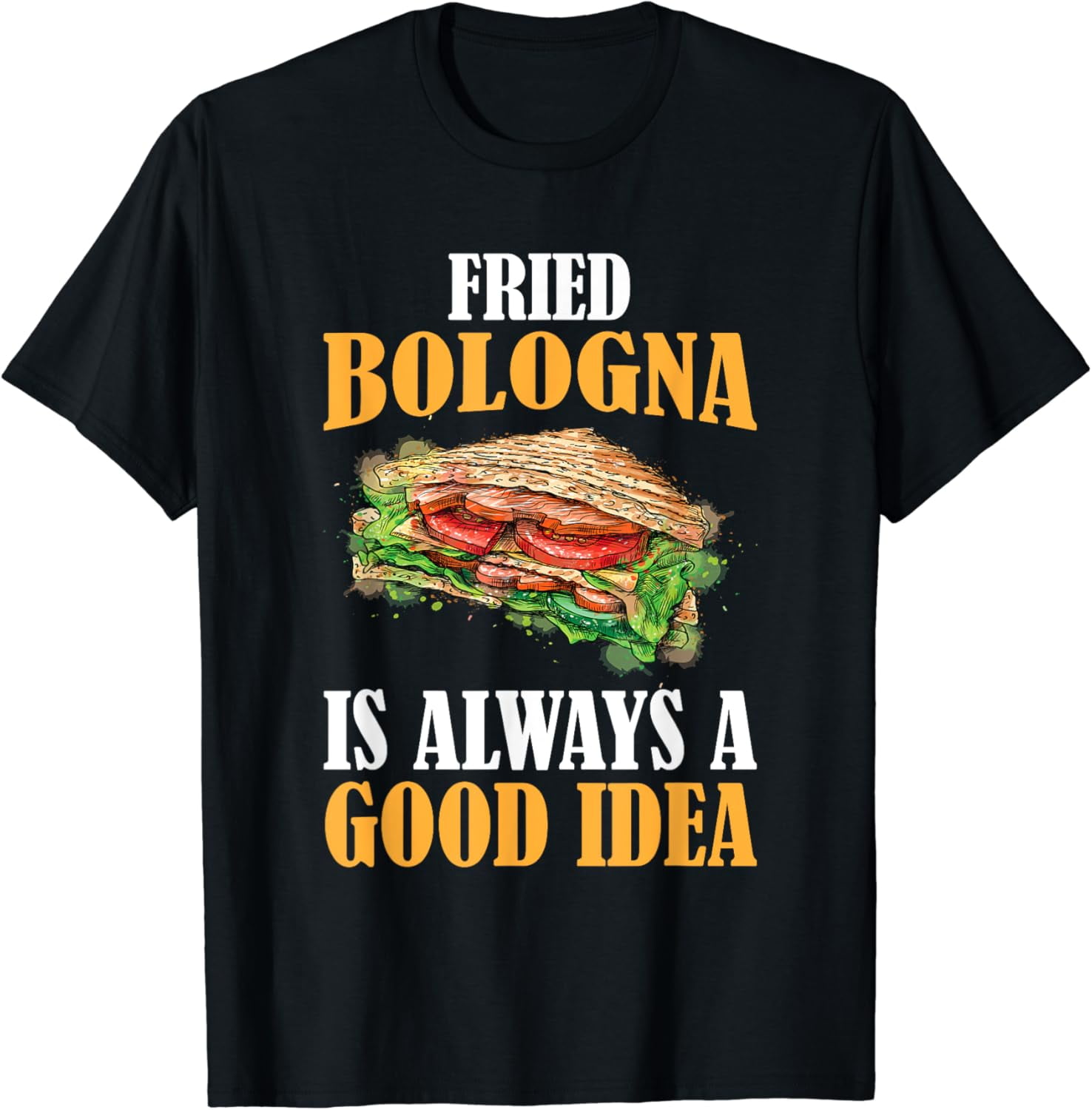 Baloney Sausage Italian Food Lover Fried Bologna Sandwich T-Shirt ...