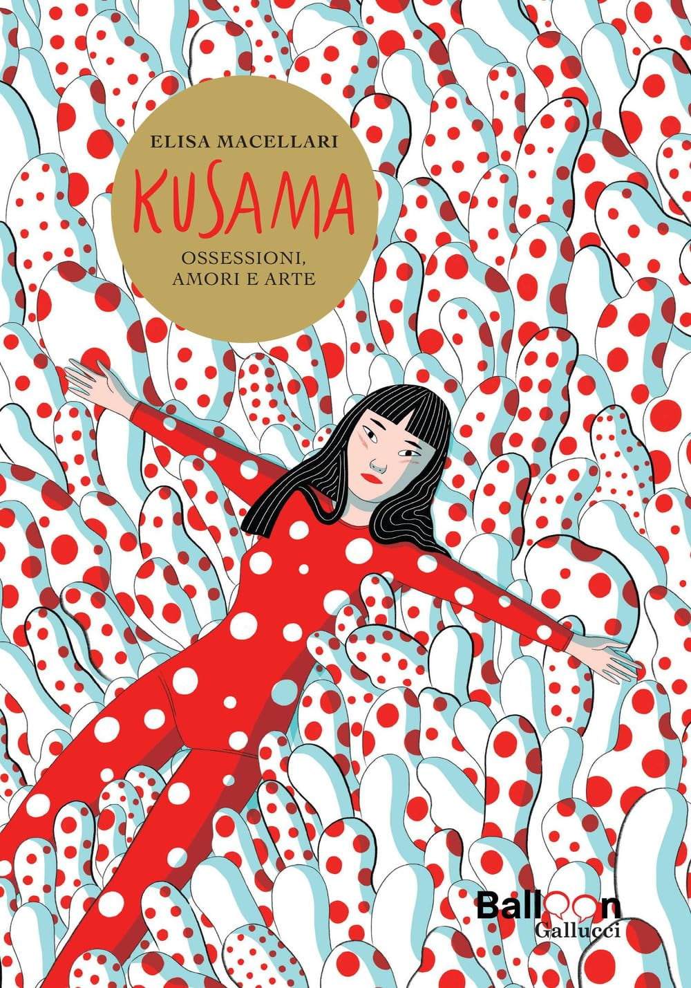 Balthazar Pagani,Elisa Macellari Kusama. Ossessioni, amori e arte ...