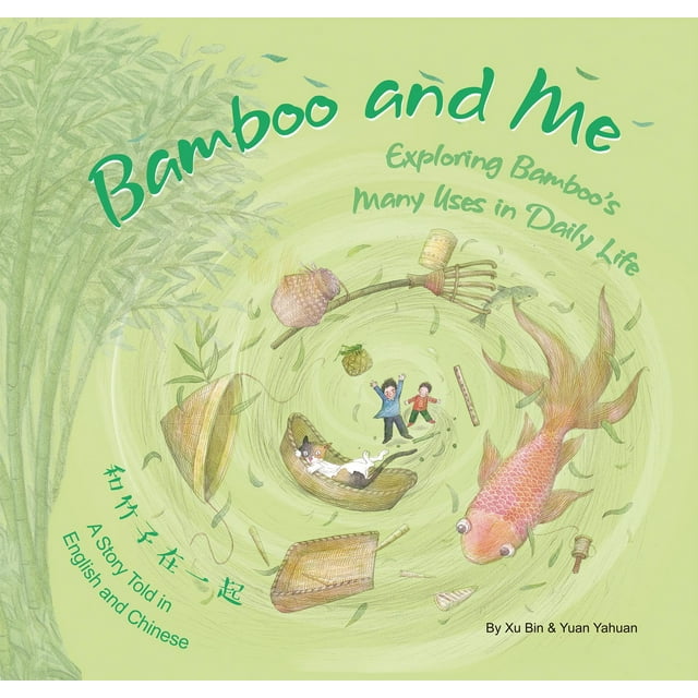 Bamboo and Me : Exploring Bamboo's Many Uses in Daily Life; A Story ...