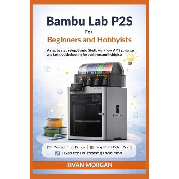 Bambu Lab P2S for Beginners and Hobbyists: A step by step setup, Bambu ...