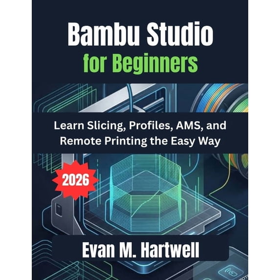 Bambu Studio for Beginners 2026: Learn Slicing, Profiles, AMS, and ...