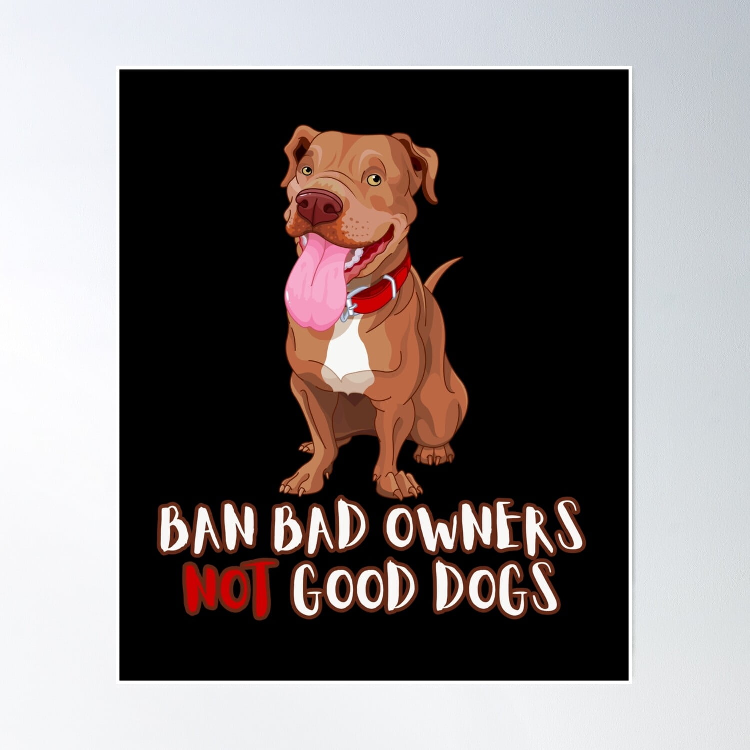 Ban Bad Owners Not Good Dogs Gift For Pitbull Lovers Poster Wall Art ...