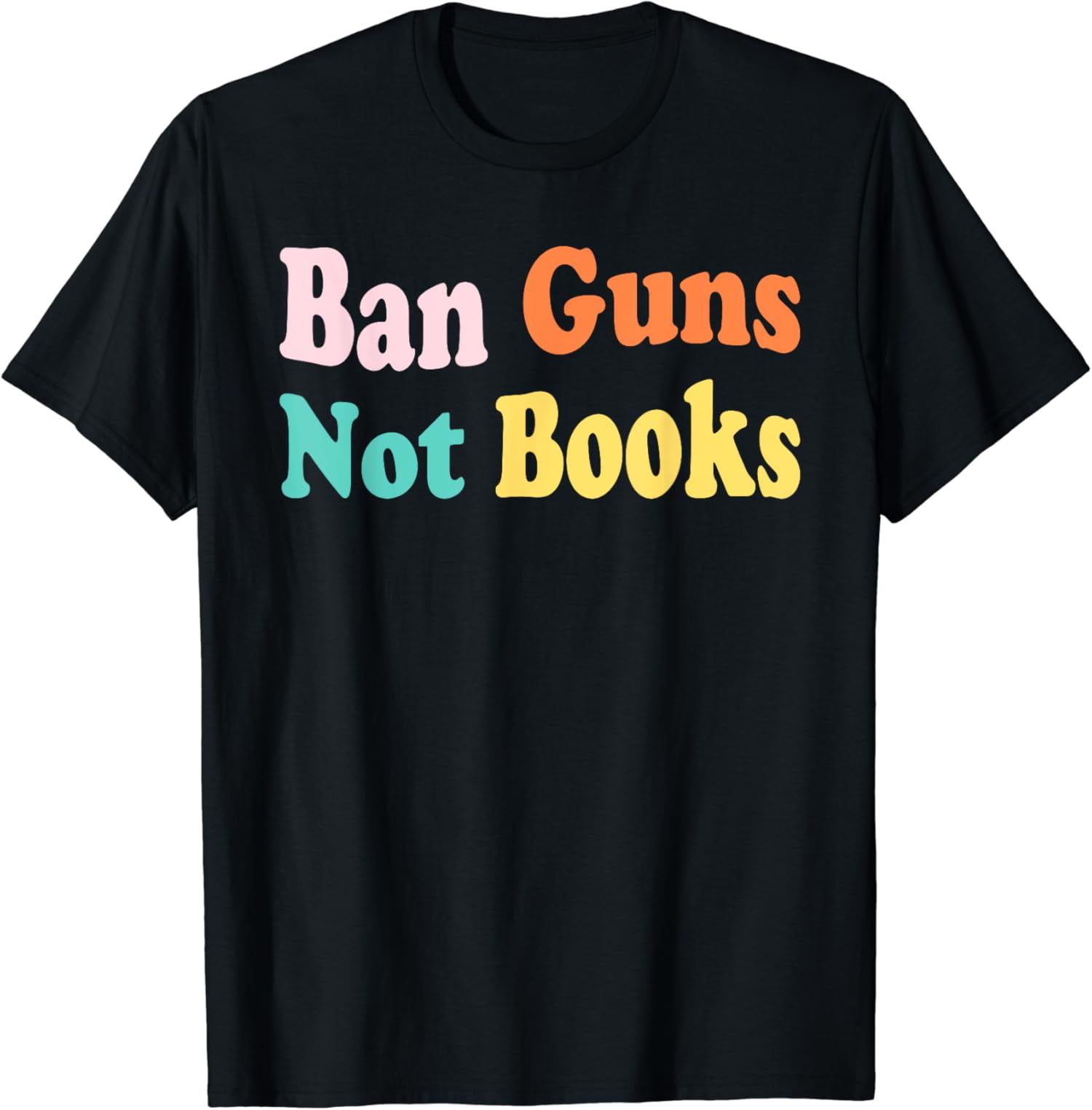 Ban Guns Not Books Stop Gun Violence No Gun Awareness Day T-Shirt - Walmart.com
