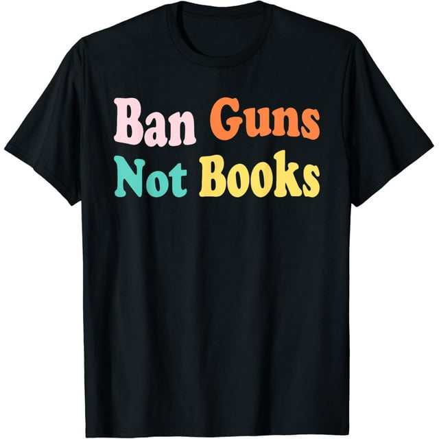 Ban Guns Not Books Stop Gun Violence No Gun Awareness Day T-Shirt ...