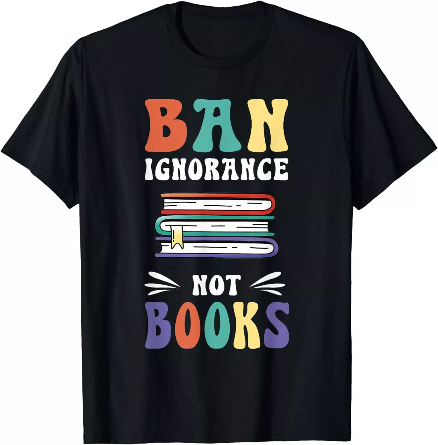 Ban Ignorance Not Books Funny Reading Banned Book Lover Unisex T-Shirt ...