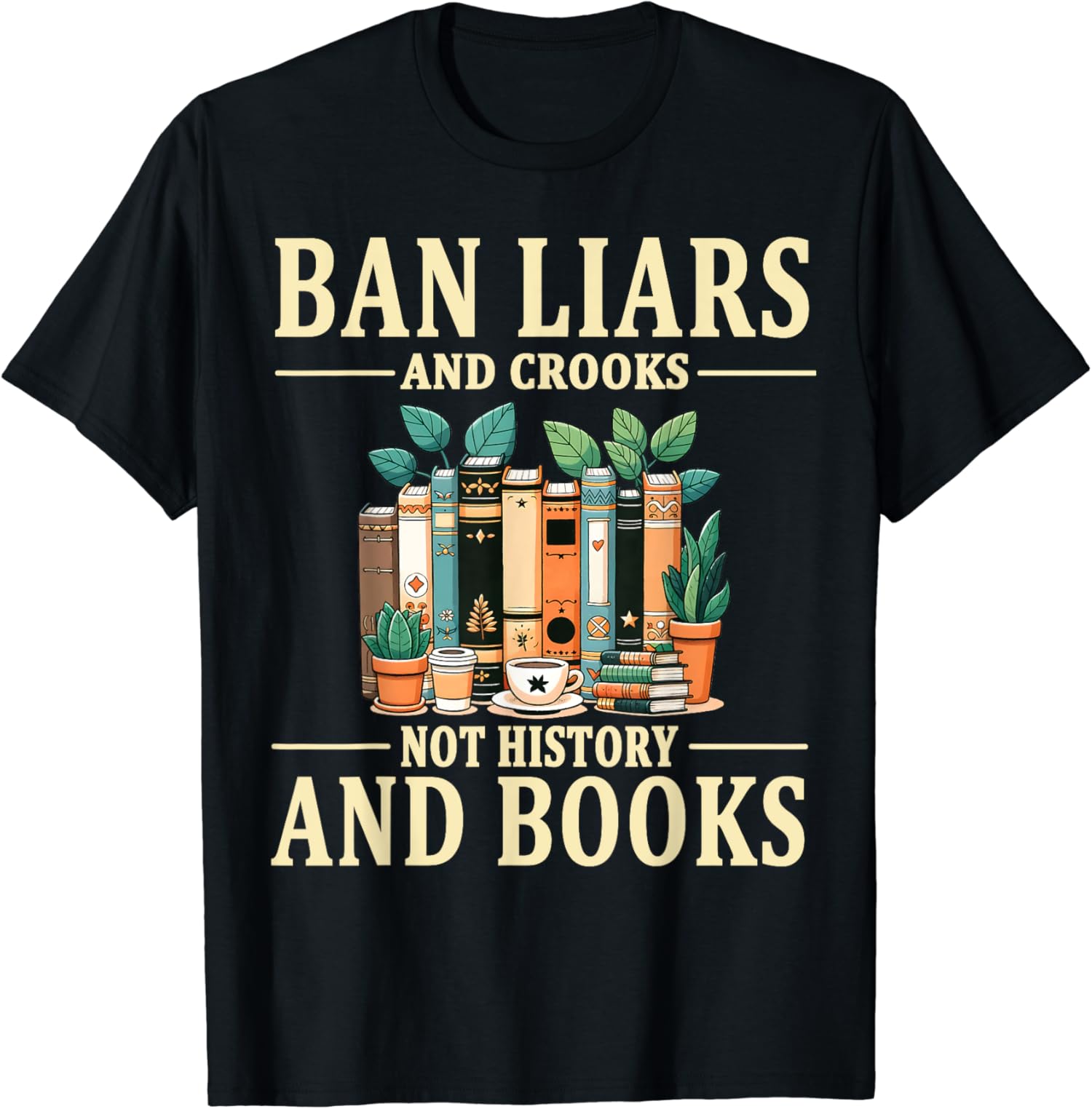 Ban Liars And Crooks Not History And Books Bookworm Library T-Shirt ...