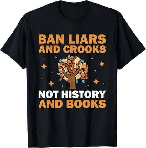 Ban Liars And Crooks Not History And Books T-Shirt - Walmart.com