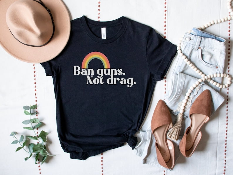 Ban guns not drag shirt drag is not a crime shirt lgbtq ally shirt gift ...