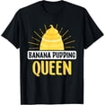 Banana Pudding Queen Dessert Lover Cooking Banana Pudding T-Shirt ...