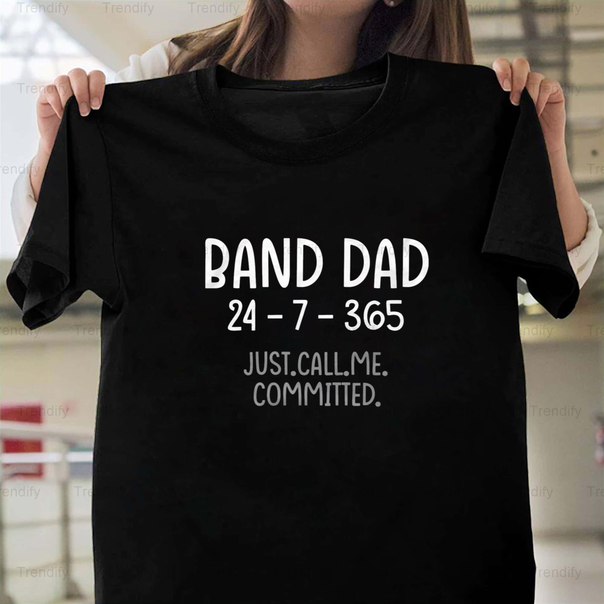Band Dad 24-7-365 Committed Marching Band Music Father Gift Unisex T ...