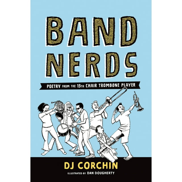 Band Nerds: Band Nerds: Poetry from the 13th Chair Trombone Player ...
