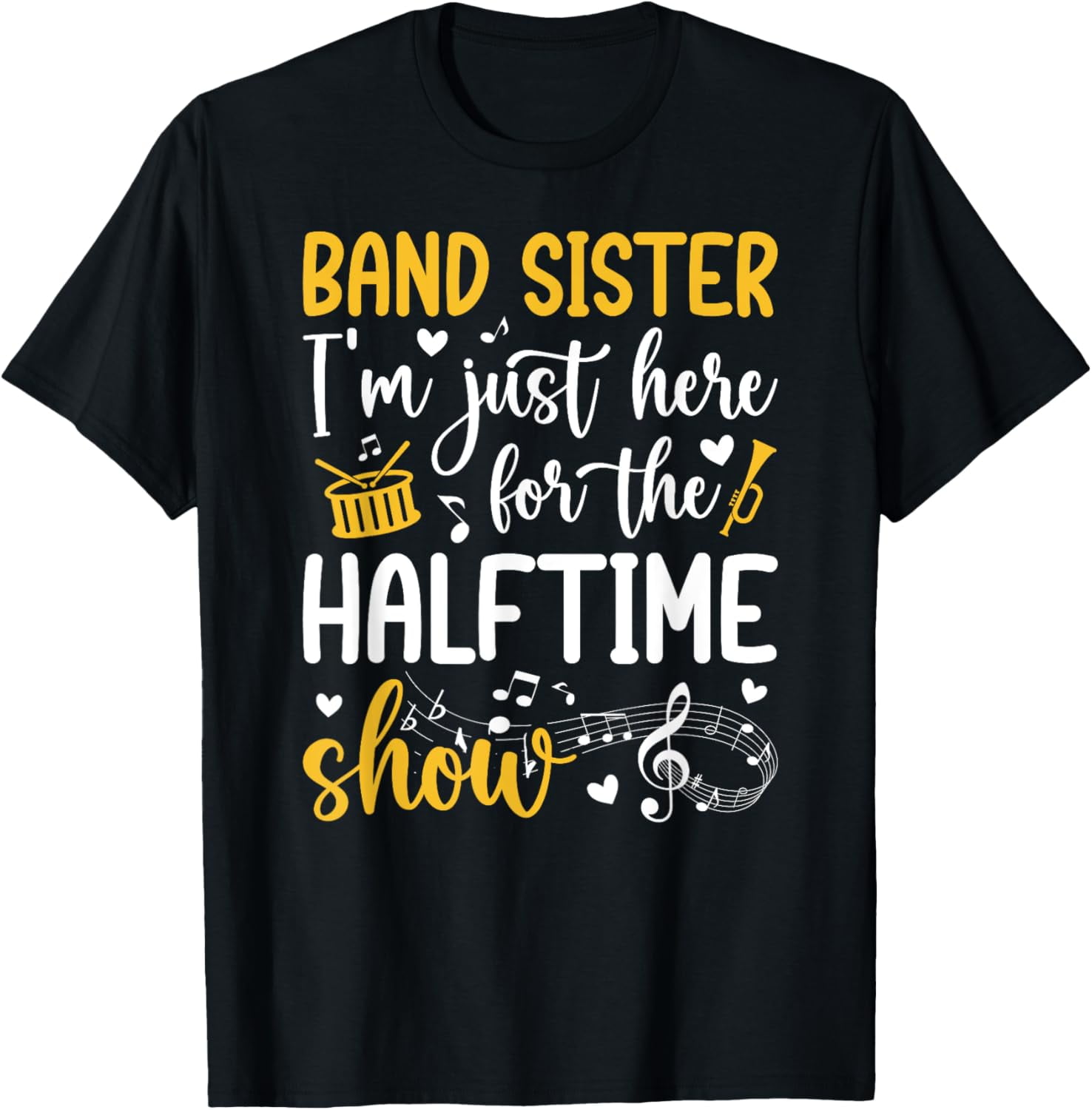 Band Sister Here For The Halftime Show Marching Band Sis T-Shirt ...