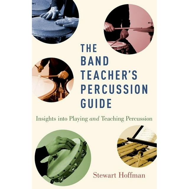 Band Teacher's Percussion Guide : Insights into Playing and Teaching ...