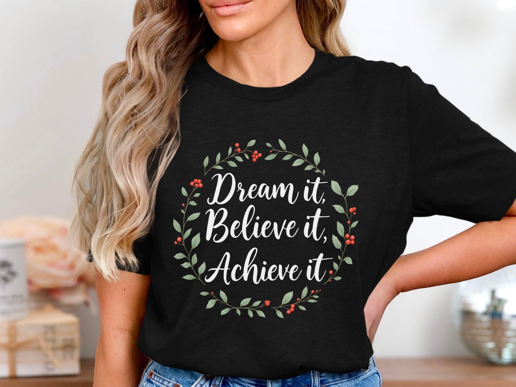 BandRole Dream It, Believe It, Achieve It Shirt, Inspirational Quote T ...