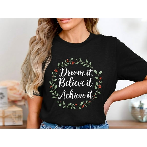 BandRole Dream It, Believe It, Achieve It Shirt, Inspirational Quote T ...