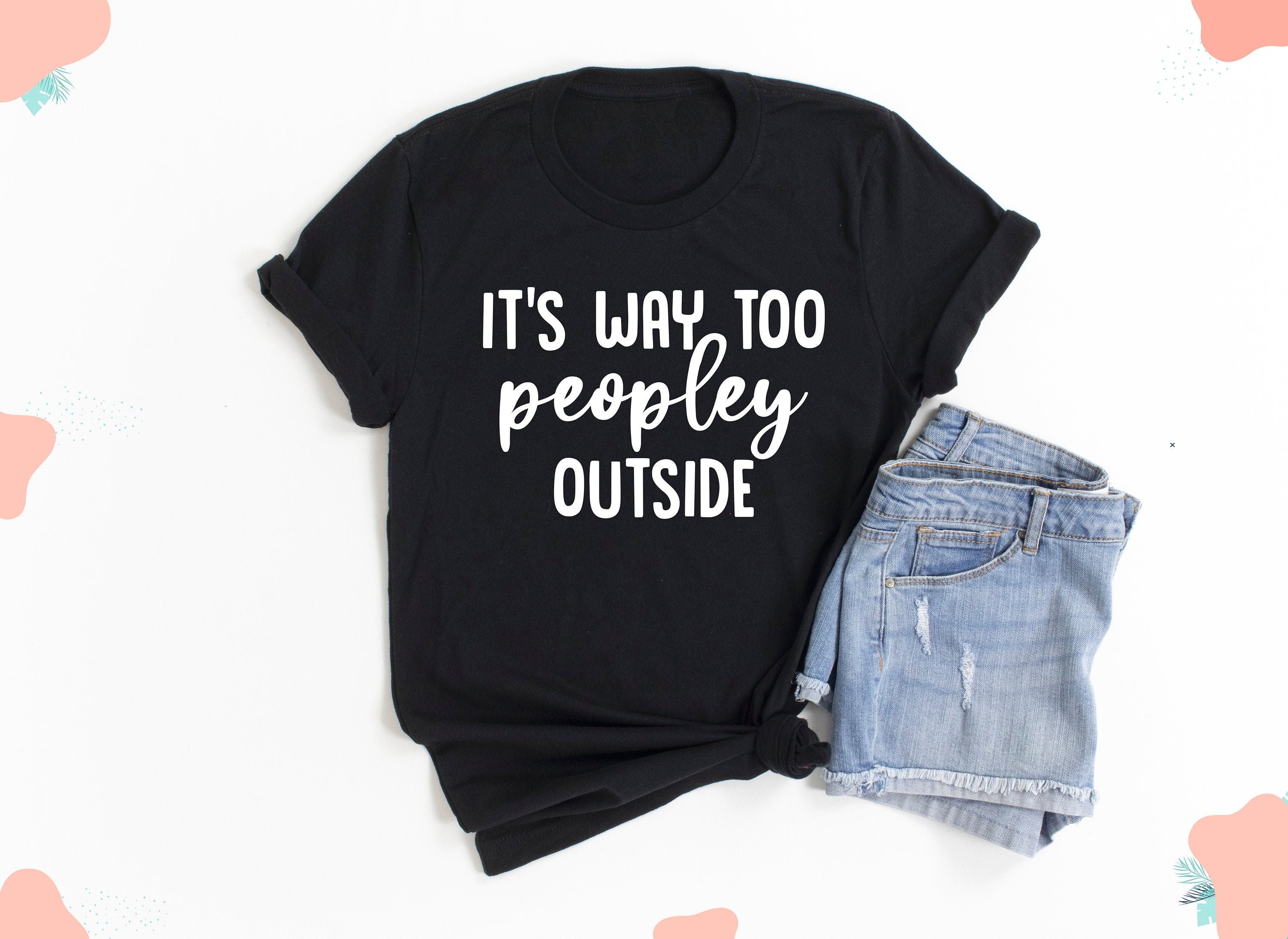 BandRole Introvert Shirt - It's Way Too Peopley Outside - Not A People ...