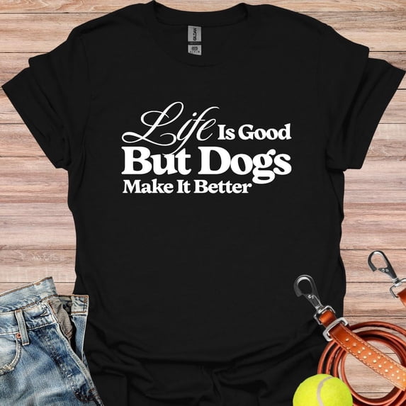 BandRole Life Is Better With Dogs Shirt, Dog Lover Shirt, Dog Mom Shirt ...