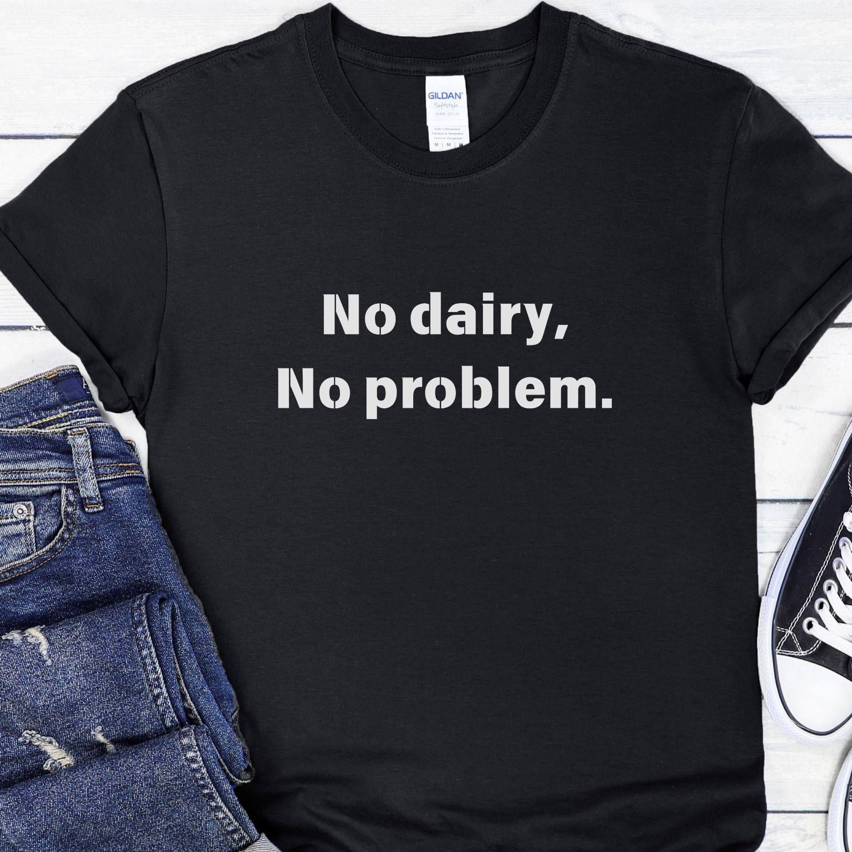 BandRole No Dairy No Problem T-Shirt, Dairy Free TShirt, Vegan Slogan ...