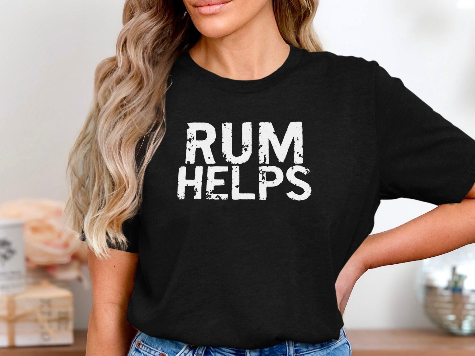 BandRole Rum Helps Shirt, Quote T-Shirt, Distressed Rum Lover Tee ...