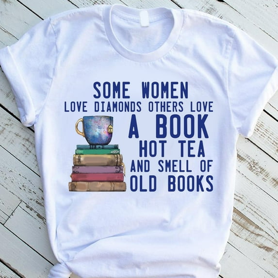 BandRole Some Women Love Diamonds Others Love A Book Hot Tea And Smell ...