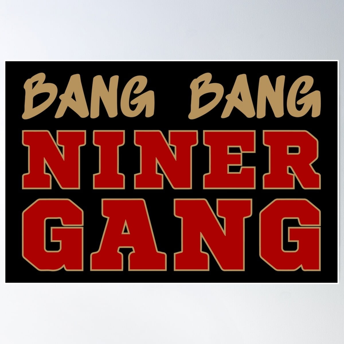 Bang Bang Niner Gang Football Ii - San Francisco Sports Poster Wall Art ...