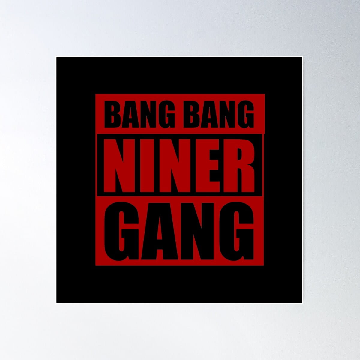 Bang Bang Niner Gang (Red) - 49Ers Poster Wall Art, Modern Wall Decor ...