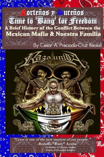 Bang For Freedom; A Brief History of Mexican Mafia, Nuestra Familia and ...