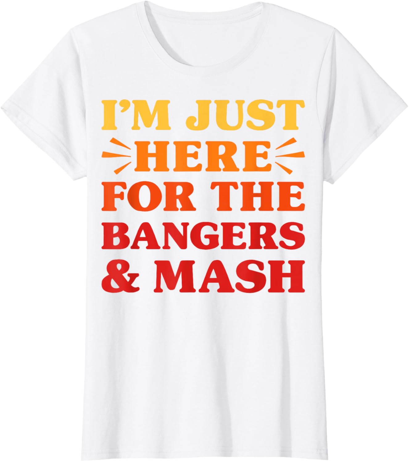 Bangers and Mash I Love Bangers and Mash Funny Food Lover T-Shirt ...