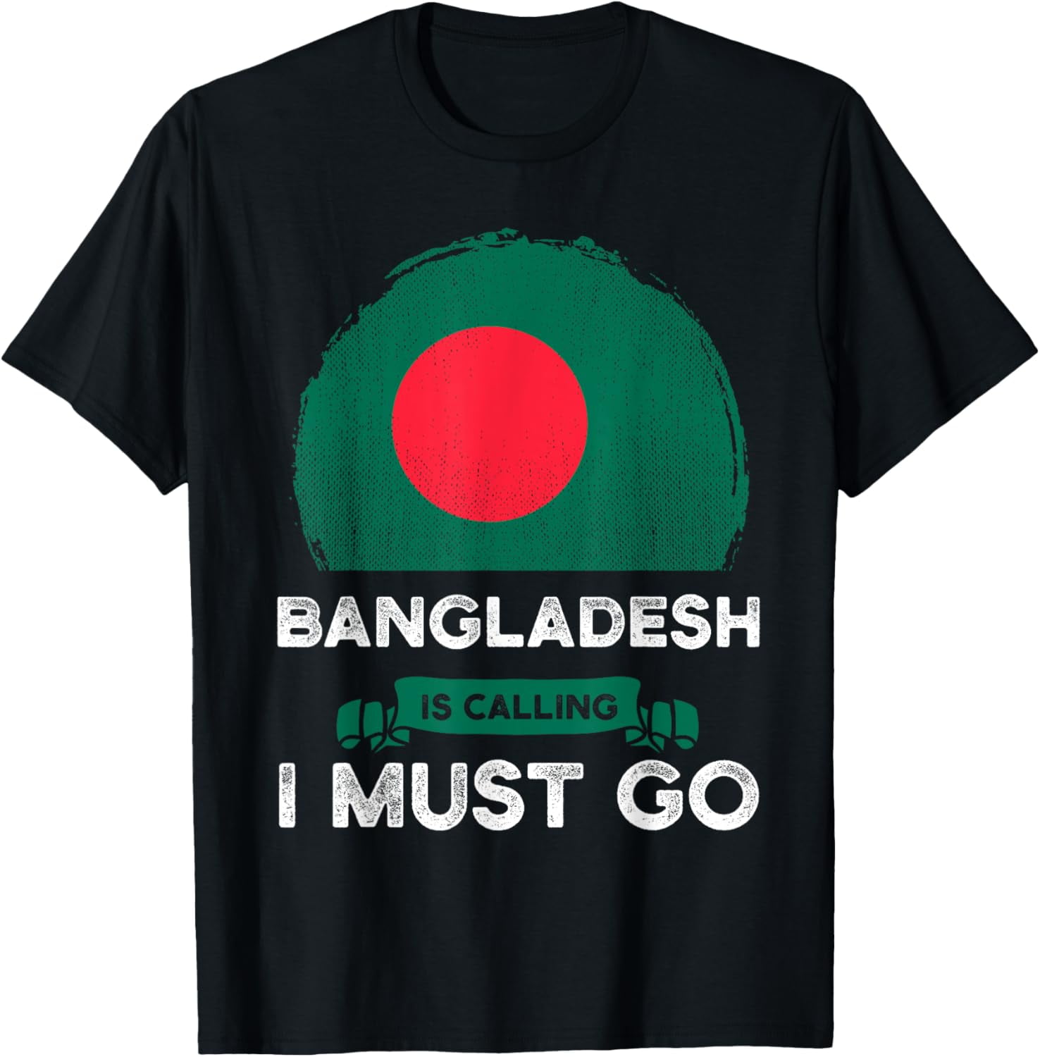 Bangladesh Is Calling I Must Go Bengali Flag Heritage Roots T-Shirt ...