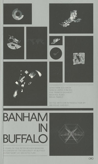 Banham in Buffalo: 5 Years of the Peter Reyner Banham Fellowship at the ...