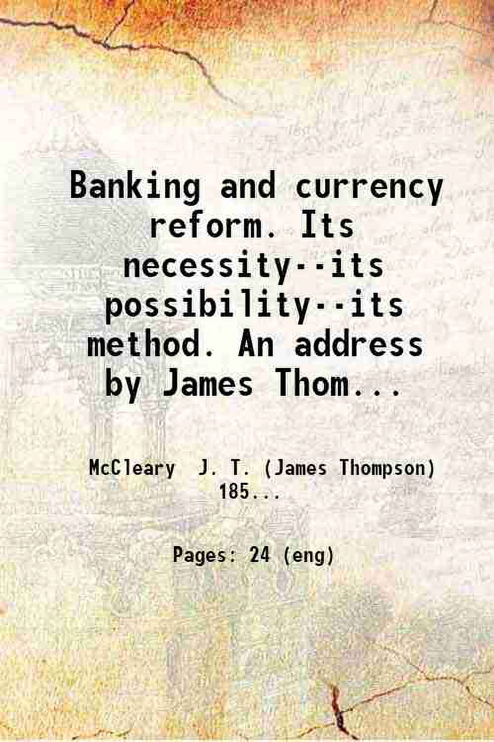 Banking and Currency Reform Its Necessity-Its Possibility-Its Method ...