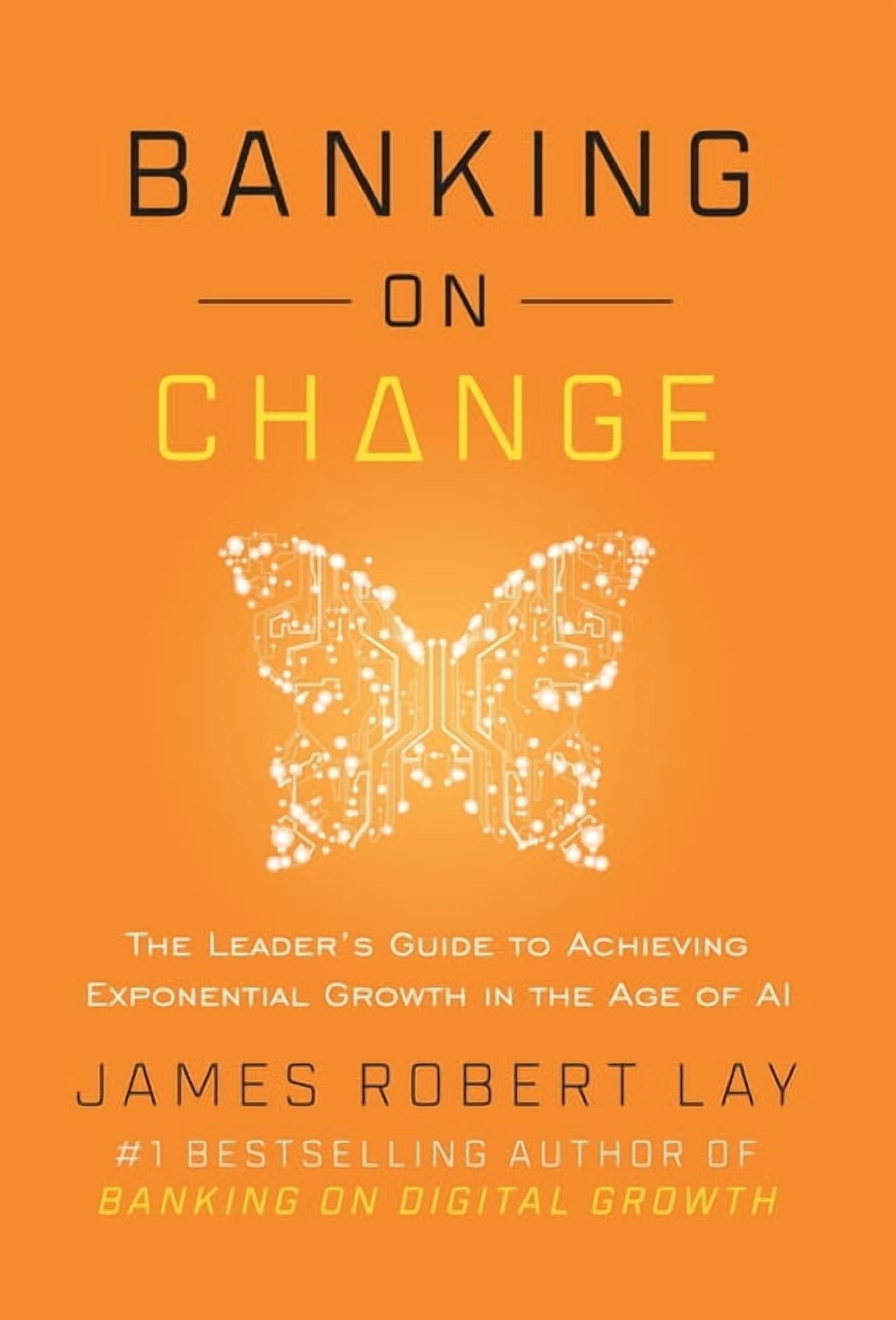Banking on Change: The Leader's Guide to Achieving Exponential Growth ...