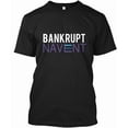 Bankrupt Navient Student Loan T-Shirt Made in the USA Size S to 5XL ...