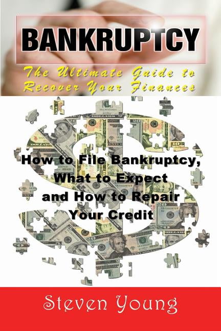 Bankruptcy: The Ultimate Guide to Recover Your Finances: How to File ...