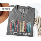Banned Books Shirt Im With The Banned Tee Ban Books Shirt I Read Ban ...