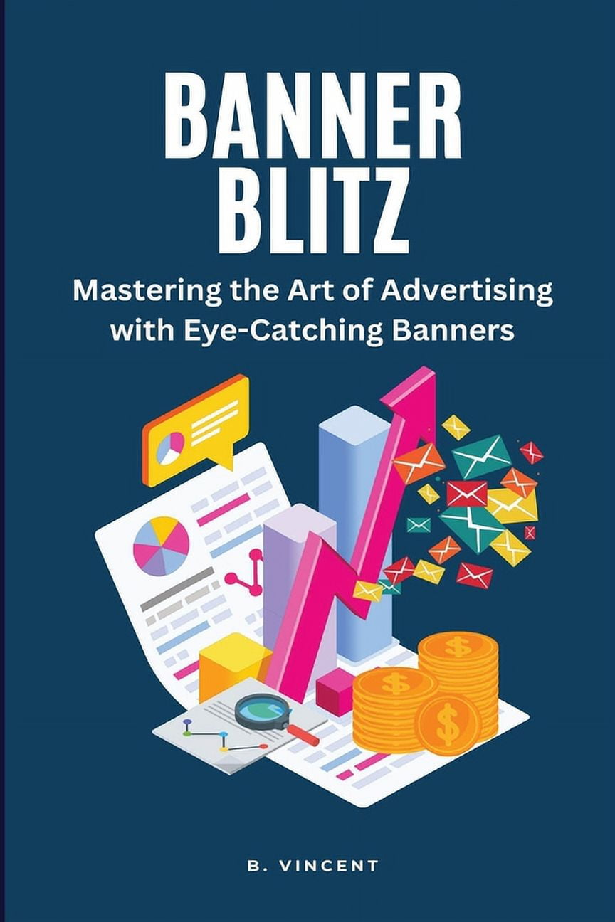 Banner Blitz (Large Print Edition): Mastering the Art of Advertising ...