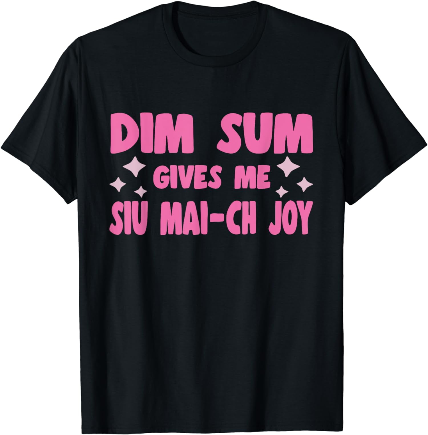 Bao Bun Funny Dim Sum Siu Mai-Ch Joy Delicious Asian Food T-Shirt ...