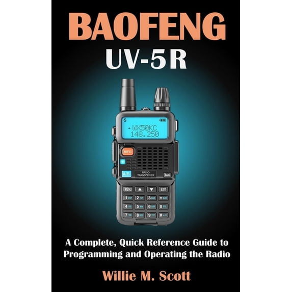 Baofeng Uv-5r: A Complete, Quick Reference Guide to Programming and ...