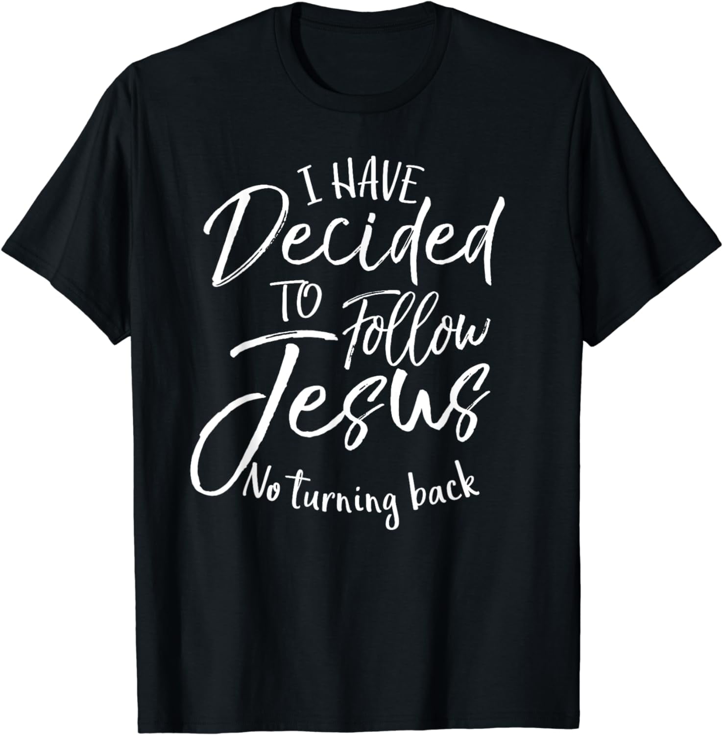 Baptism Gift I Have Decided to Follow Jesus No Turning Back T-Shirt ...