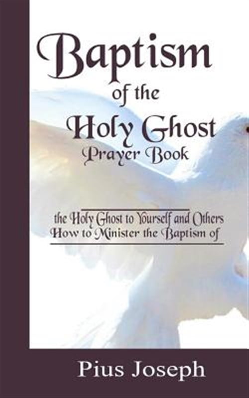 Baptism of the Holy Ghost Prayer Book: How to Minister the Baptism of ...