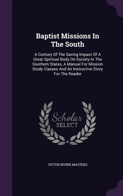 Baptist Missions In The South : A Century Of The Saving Impact Of A ...