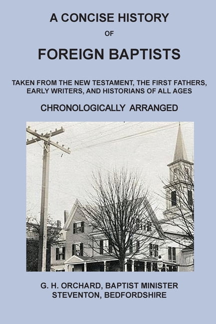 Baptists: A Concise History of Foreign Baptists : Taken From the New ...