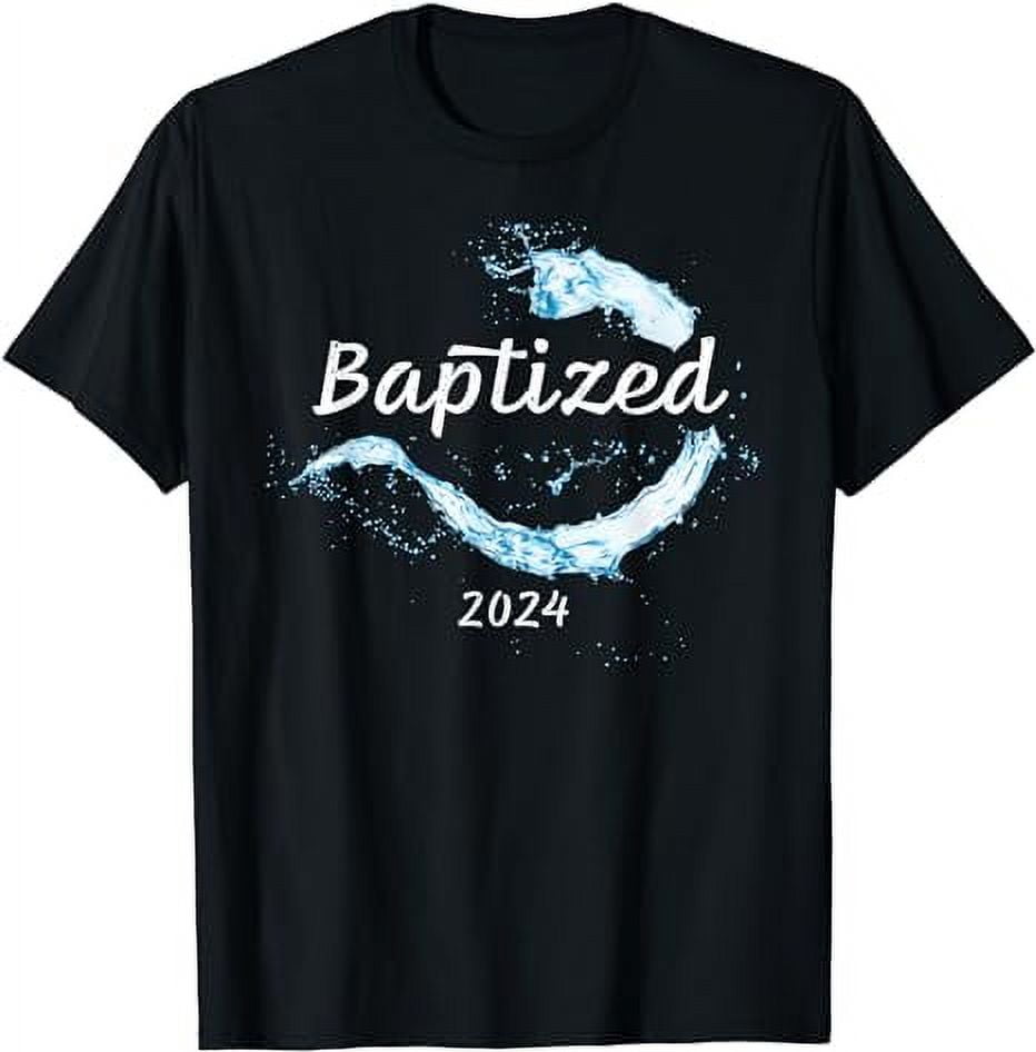Baptized 2024 – Christian Faith Water Baptism Graphic Design T-Shirt - Walmart.com