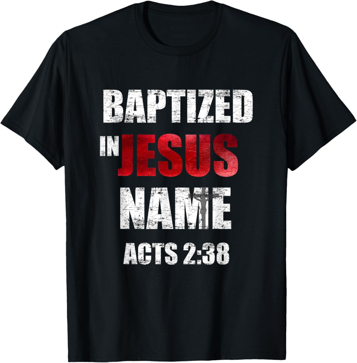Baptized In Jesus Name Acts 2:38 Baptism Jesus Only T-Shirt - Walmart.com
