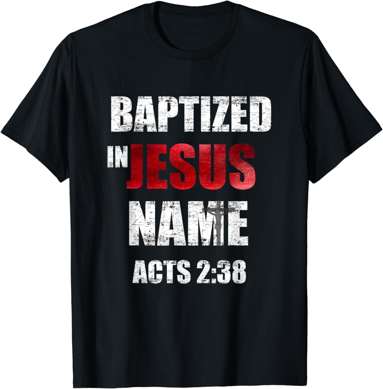 Baptized In Jesus Name Acts 2:38 Baptism Jesus Only T-Shirt - Walmart.com
