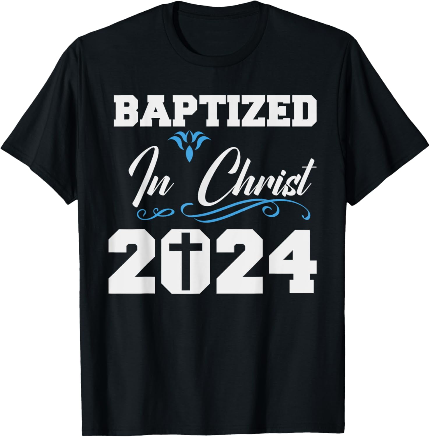 Baptized in Christ 2024 Catholic Baptism Jesus God Men Women T-Shirt - Walmart.com